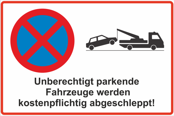 Parkplatzschild Halteverbot, unberechtigt parkende Fahrzeuge werden ...